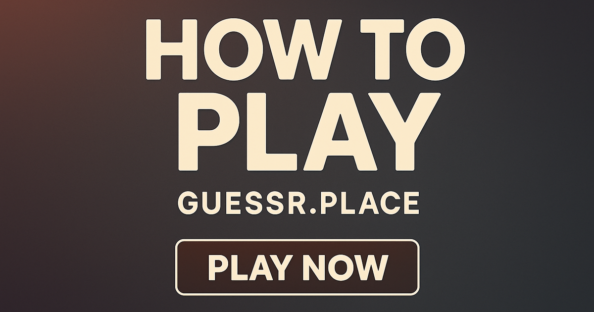 How to Play | Guessr Place